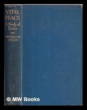 Vital peace : a study of risks by Steed, Henry Wickham (1871-1956 ...