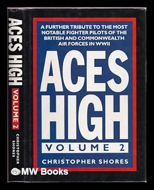 Aces high : a tribute to the most notable fighter pilots of the British ...