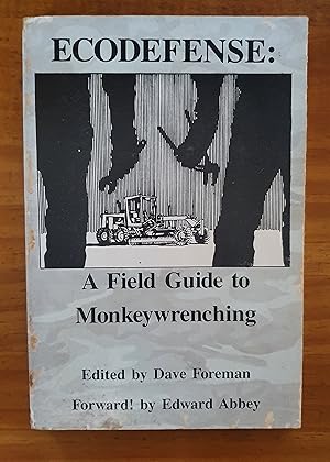 Ecodefense Field Guide Monkeywrenching by Dave Foreman - AbeBooks