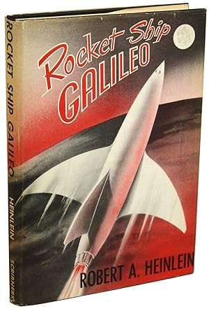ROCKET SHIP GALILEO . by Heinlein, Robert A.: (1947) | Currey, L.W. Inc ...