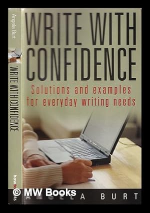 Write with confidence : solutions and examples for everyday writing needs by Burt, A. M.: (2003 ...