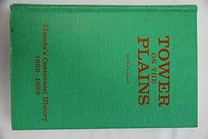 Tower On The Plains: Lincoln's centennial History 1859-1959 by copple ...