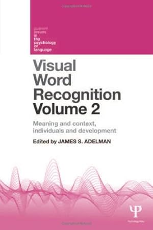 Visual Word Recognition Volume 2: Meaning and Context, Individuals and ...
