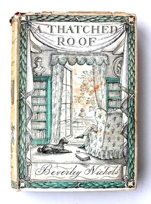 A Thatched Roof by Beverley Nichols: Fine Hardcover (1934) 1st Edition ...