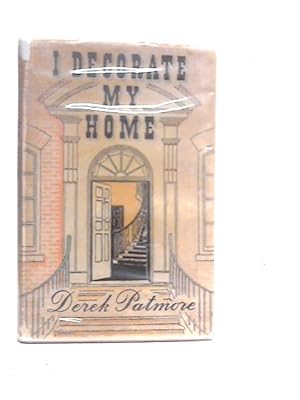 I Decorate My Home by Derek Patmore: Good (1948) | World of Rare Books