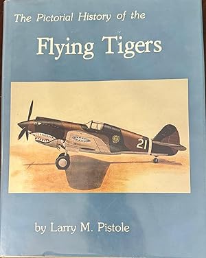 The Pictorial History of the Flying Tigers by Larry M. Pistole ...