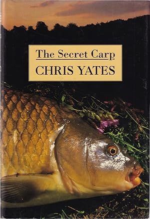 THE SECRET CARP. By Chris Yates. First edition. by Yates (Christopher ...
