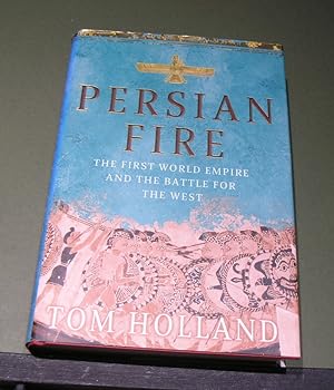 Persian Fire; The First World Empire and the Battle for the West by Tom ...