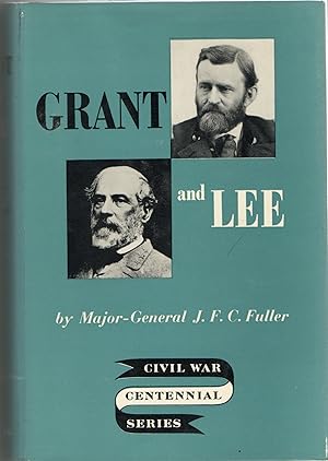 [CIVIL WAR CENTENNIAL SERIES] GRANT AND LEE. A STUDY IN PERSONALITY AND ...