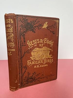 NESTS AND EGGS OF FAMILIAR BIRDS Described and Illustrated; With an ...