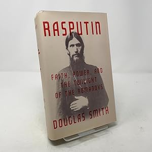 Rasputin: Faith, Power, and the Twilight of the Romanovs by Douglas ...