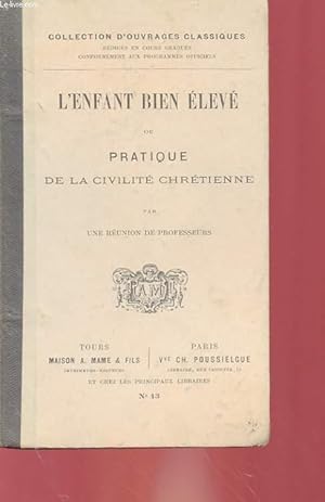 L'ENFANT BIEN ELEVE OU PRATIQUE DE LA CIVILITE CHRETIENNE by UNE ...