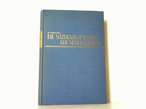 Die Naturwissenschaft auf neuen Bahnen. (New pathways in science) Aus dem englischen übersetzt ...