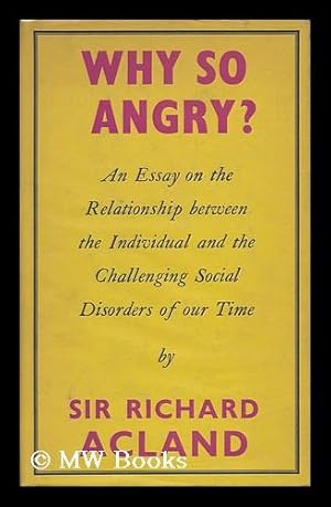 Why so Angry? by Acland, Sir Richard: (1958) First Edition. | MW Books