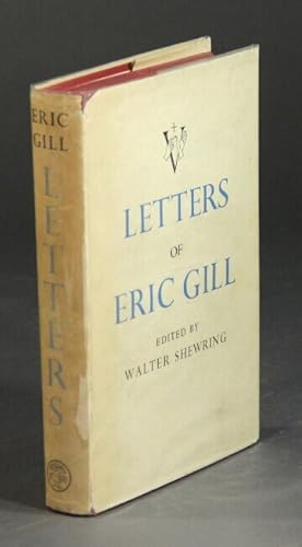 Letters of Eric Gill. Edited by Walter Shewring by GILL, ERIC: (1947 ...