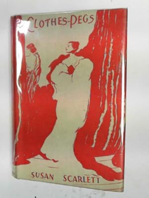 Clothes-pegs by SCARLETT, Susan (Noel STREATFEILD): (1939) 1st ed ...