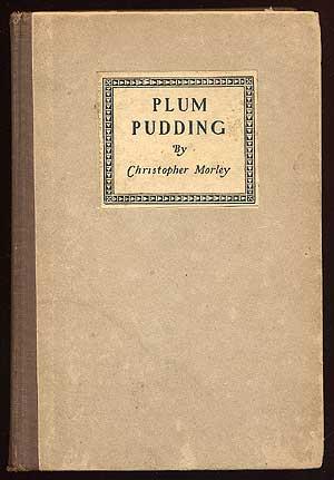 Plum Pudding by MORLEY, Christopher: Near Fine Hardcover (1921 ...