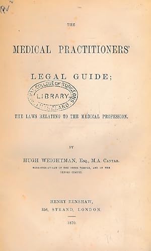 The Medical Practitioners' Legal Guide; or, the Laws Relating to the ...