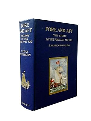 Fore and Aft: The Story of the Fore and Aft Rig by Chatterton E Keble ...