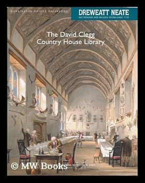 The David Clegg Country House Library [auction catalogue: 5th November 2003] by Dreweatt Neate ...