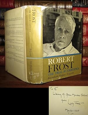 ROBERT FROST The Trial by Existence by Sergeant, Elizabeth Shepley ...