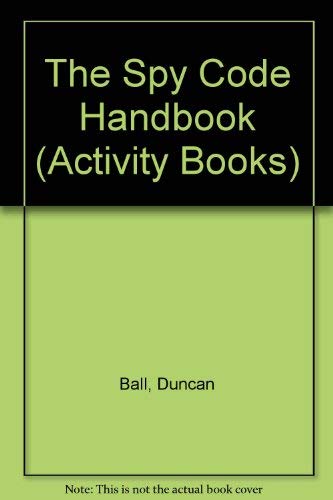 The Spy Code Handbook (Activity Books S.) - Ball, Duncan; Ball, Ian ...