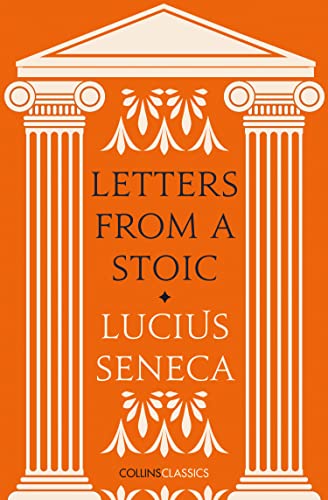 Letters from a Stoic (Collins Classics) - Seneca, Lucius: 9780008425043 ... Letters from a Stoic (Collins Classics) - Seneca, Lucius: 9780008425043 ...