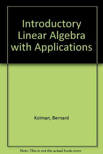 Introductory linear algebra, with applications - Kolman, Bernard ... Introductory linear algebra, with applications - Kolman, Bernard ...