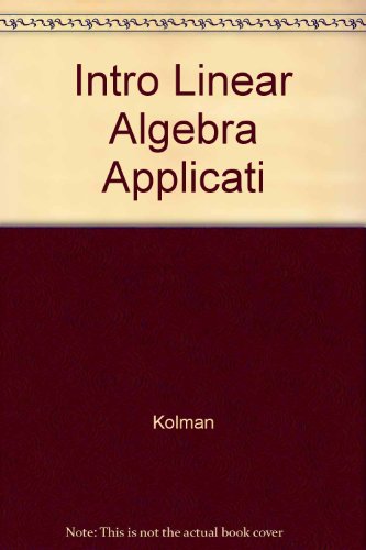 Introductory Linear Algebra Applications - AbeBooks Introductory Linear Algebra Applications - AbeBooks