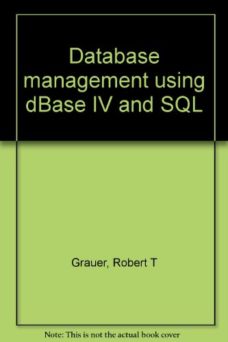 Database management using dBase IV and SQL - Robert T. Grauer ... Database management using dBase IV and SQL - Robert T. Grauer ...
