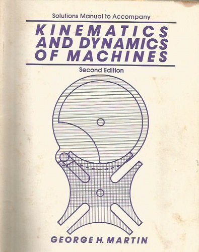 Kinematics and Dynamics of Machines - George H. Martin: 9780070406582 ... Kinematics and Dynamics of Machines - George H. Martin: 9780070406582 ...