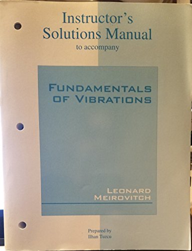 Instructor's Solutions Manual to Accompany Fundamentals of Vibrations ... Instructor's Solutions Manual to Accompany Fundamentals of Vibrations ...