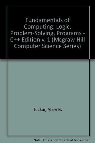 Fundamentals Of Computing I Logic Problem Solving Programs And Computers C Edition Mcgraw