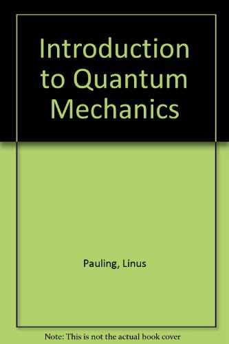 Introduction to Quantum Mechanics - Linus Pauling; E.Bright Wilson ... Introduction to Quantum Mechanics - Linus Pauling; E.Bright Wilson ...