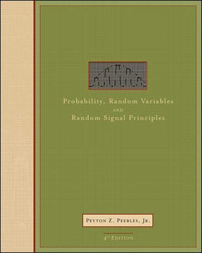 Probability, Random Variables, and Random Signal Principles - Peyton Z ... Probability, Random Variables, and Random Signal Principles - Peyton Z ...