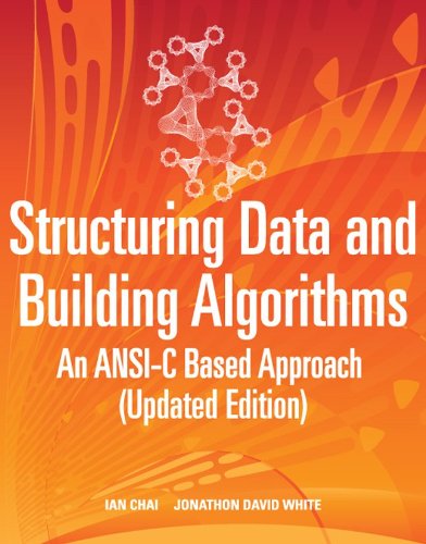 Structuring Data And Building Algorithms An Ansi C Based Approach Ian Chai Jonathon David