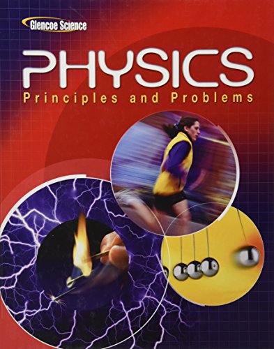 Physics: Principles and Problems, Student Edition - Glencoe / Mcgraw ... Physics: Principles and Problems, Student Edition - Glencoe / Mcgraw ...