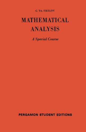 Mathematical Analysis: A Special Course - Shilov, G. Ye.: 9780080136165 ... Mathematical Analysis: A Special Course - Shilov, G. Ye.: 9780080136165 ...