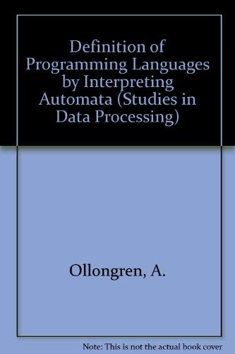 Definition of Programming Languages by Interpreting Automata (Studies ... Definition of Programming Languages by Interpreting Automata (Studies ...