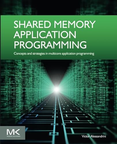 Shared Memory Application Programming Concepts And Strategies In Multicore Application