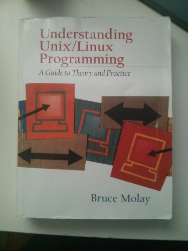 Understanding Unixlinux Programming A Guide To Theory And Practice Molay Bruce