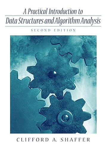 Practical Introduction To Data Structures And Algorithm Analysis Shaffer Clifford A