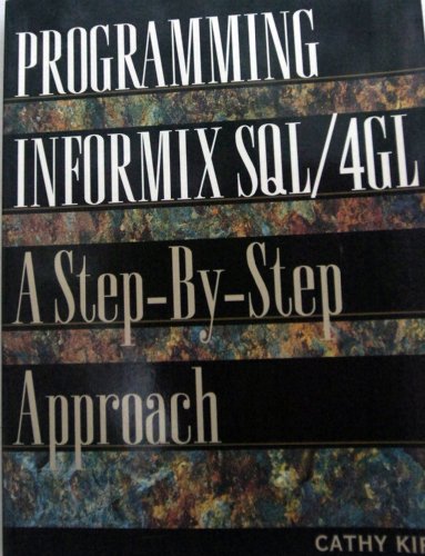 Programming Informix Sql4gl A Step By Step Approach Kipp Cathy 9780131493940 Abebooks