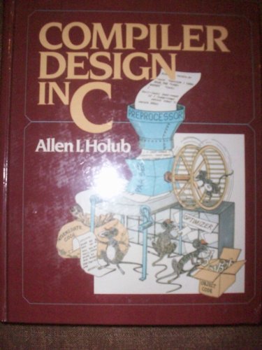 Compiler Design in C (Prentice-Hall software series) - Holub, Allen I ... Compiler Design in C (Prentice-Hall software series) - Holub, Allen I ...