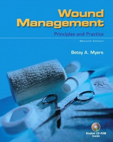 Wound Management: Principles and Practice - Myers, Betsy: 9780132294560 ... Wound Management: Principles and Practice - Myers, Betsy: 9780132294560 ...