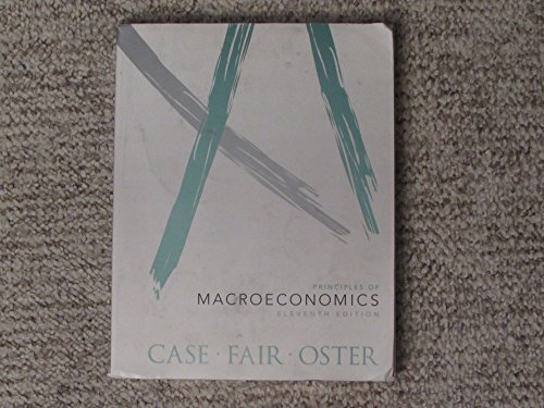 Principles of Macroeconomics (11th Edition) by Case, Karl E.; Fair, Ray ... Principles of Macroeconomics (11th Edition) by Case, Karl E.; Fair, Ray ...