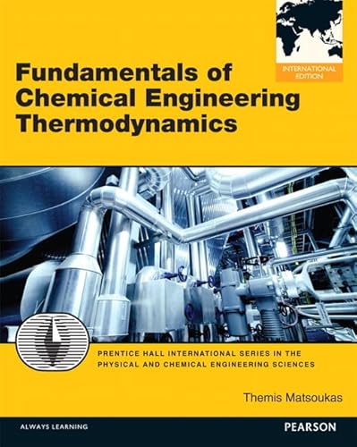 Fundamentals Chemical Engineering Thermodynamics by Themis Matsoukas ... Fundamentals Chemical Engineering Thermodynamics by Themis Matsoukas ...