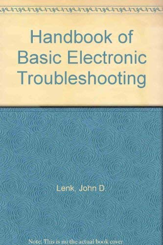 HANDBOOK OF BASIC ELECTRONIC TROUBLESHOOTING by Lenk, John D: Near Fine ... HANDBOOK OF BASIC ELECTRONIC TROUBLESHOOTING by Lenk, John D: Near Fine ...