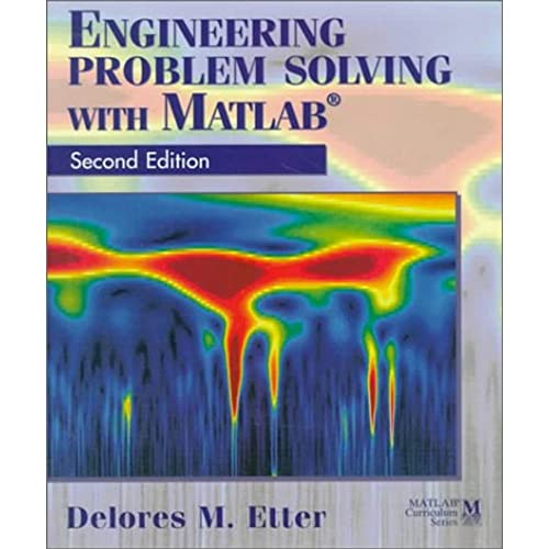 Engineering Problem Solving With Matlab - Etter, Delores: 9780133976885 ... Engineering Problem Solving With Matlab - Etter, Delores: 9780133976885 ...
