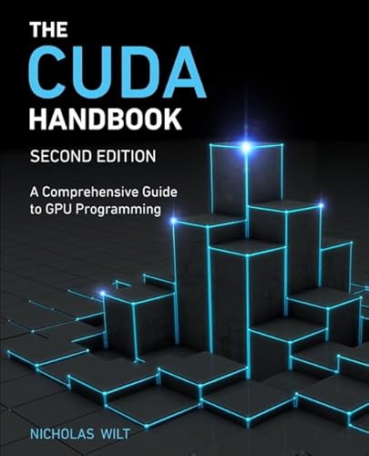 The Cuda Handbook A Comprehensive Guide To Gpu Programming 2nd Edition Wilt Nicholas